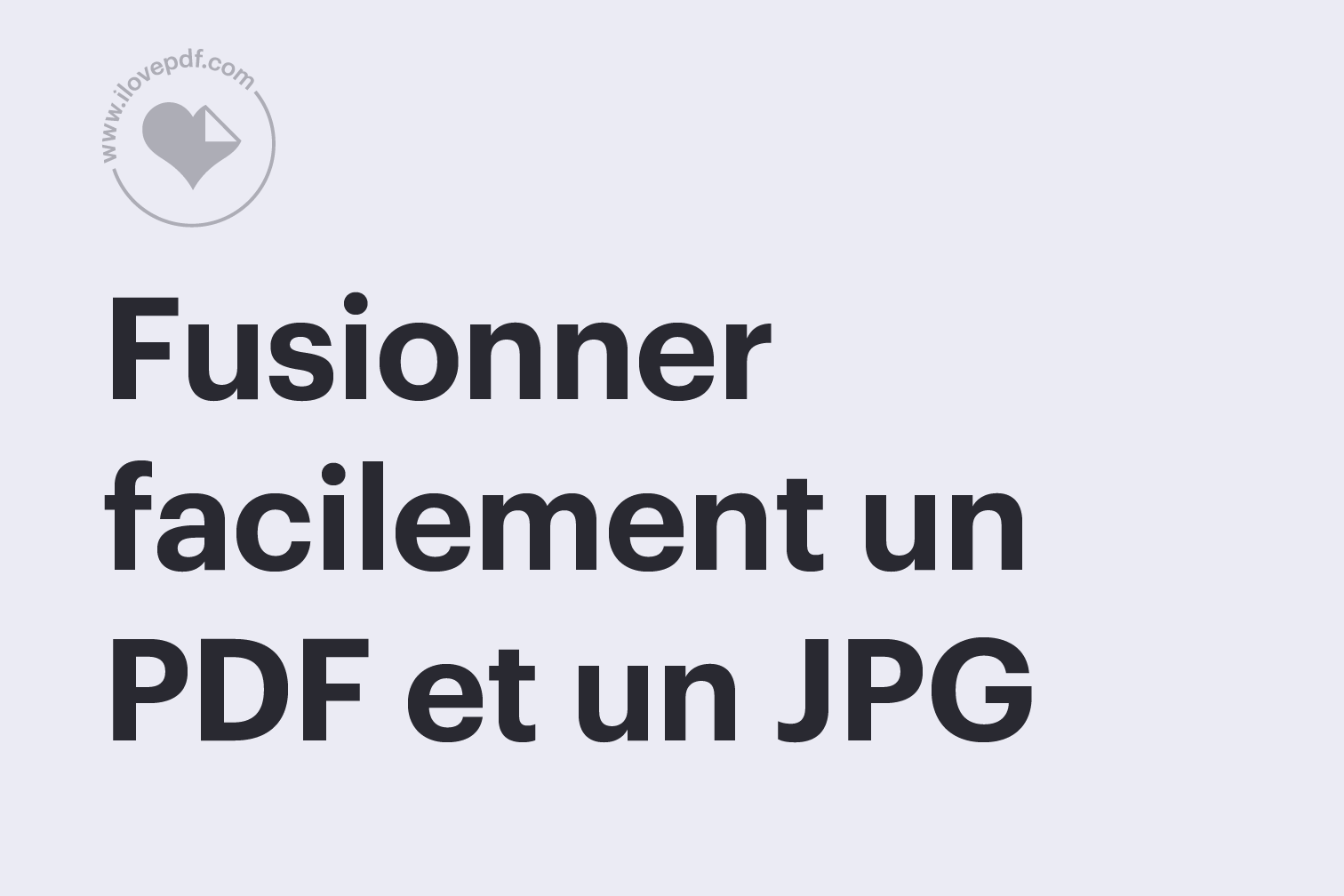 Fusionner facilement des fichiers PDF et JPG en ligne