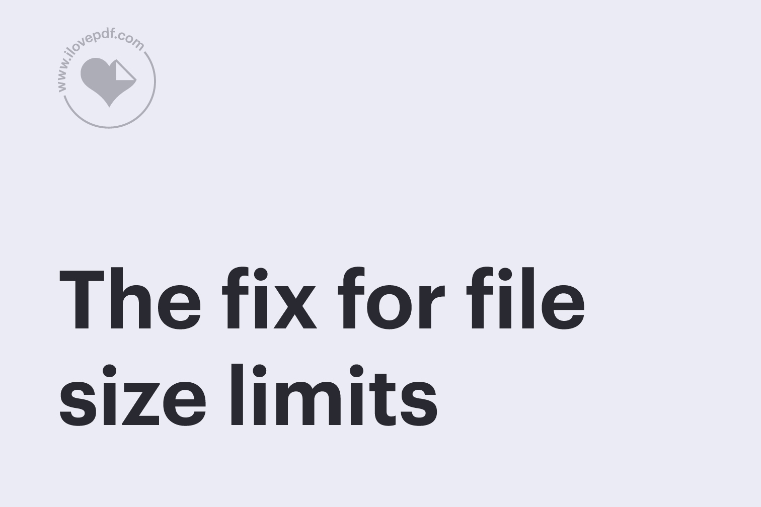 File too large to upload? How to fix it in minutes